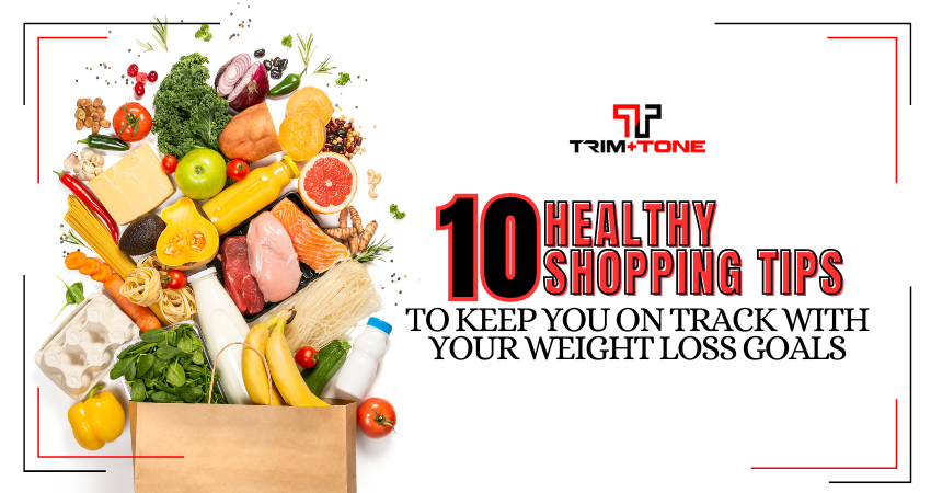 10 HEALTHY SHOPPING TIPS TO KEEP YOU ON TRACK WITH YOUR WEIGHT LOSS GO ...