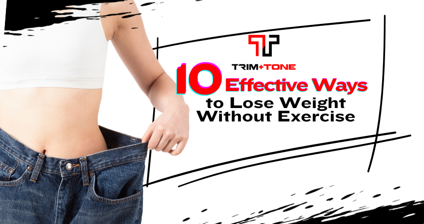 "10 Effective Ways to Lose Weight Without Exercise" – Trim and Tone