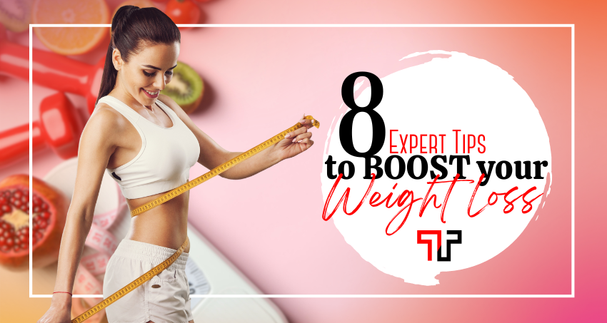 8 Expert Tips to Boost Your Weight Loss – Trim and Tone