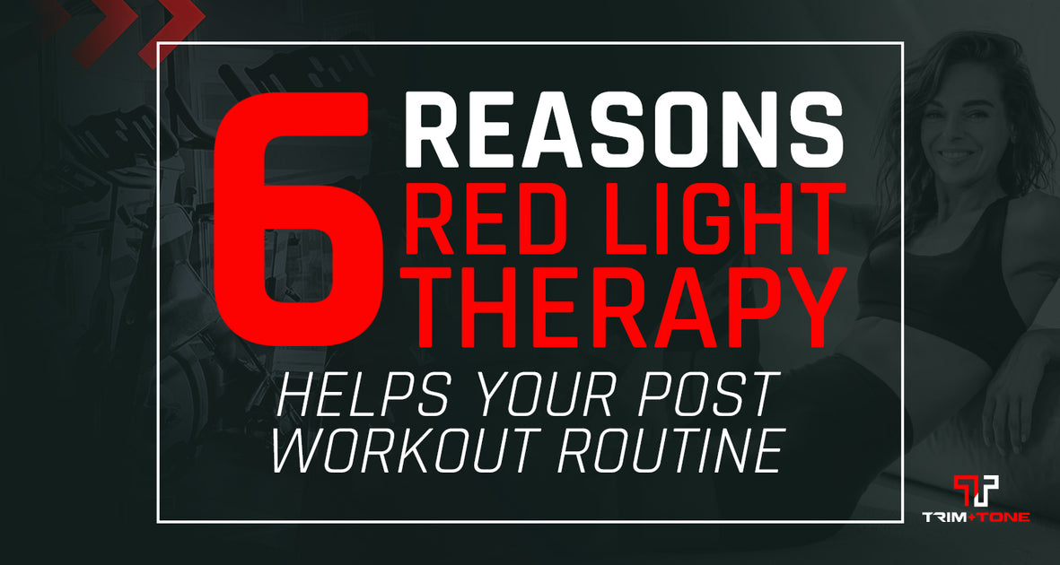 6 Reasons Red Light Therapy Helps Your Post Workout Routine – Trim and Tone