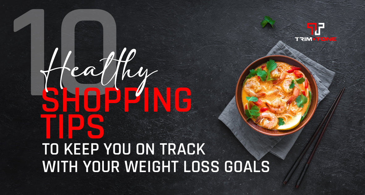 10 Healthy Shopping Tips to Keep You on Track with Your Weight Loss Go ...